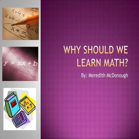Why should we learn math? | PPTX | Games and Puzzles | Hobbies & Interests