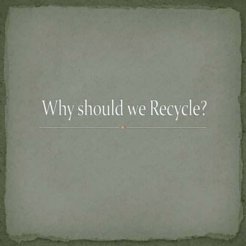 Why should we recycle? | PPTX