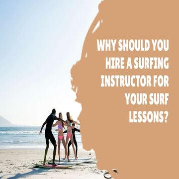 Why Should You Hire a Surfing Instructor for Your Surf Lessons | PPTX
