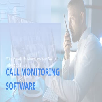 Why Small Businesses Are Switching to Advanced Call Monitoring Software ...