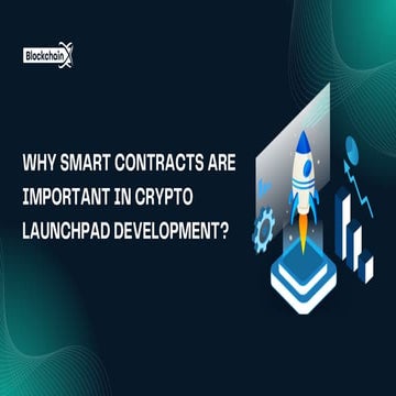 Why Smart Contracts are Important in Crypto Launchpad Development ppt.pdf