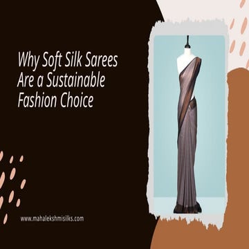 Why Soft Silk Sarees Are a Sustainable Fashion Choice.pptx