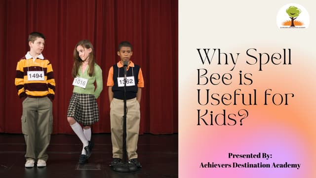 Why Spell Bee is Useful for Kids- ACHIEVERS DESTINATION ACADEMY.pdf Why Spell Bee is Useful for Kids- ACHIEVERS DESTINATION ACADEMY.pdf