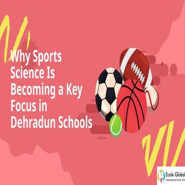 Why Sports Science Is Becoming a Key Focus in Dehradun Schools.pptx