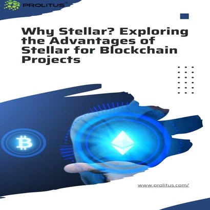 Why Stellar Exploring the Advantages of Stellar for Blockchain Projects.pdf