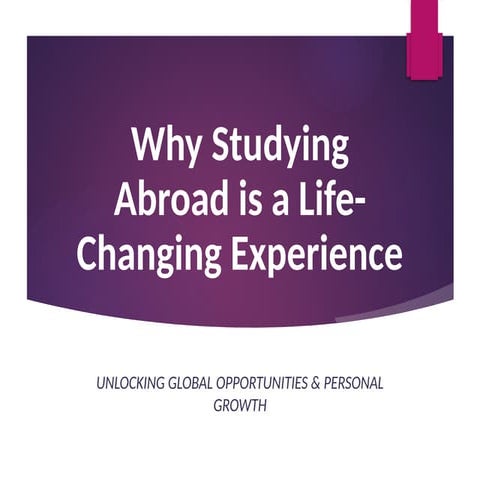 Why Studying Abroad is a Life-Changing Experience | PPTX