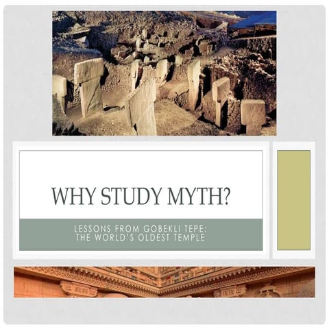 Why study myth? Lessons from Gobekli Tepe | PPTX