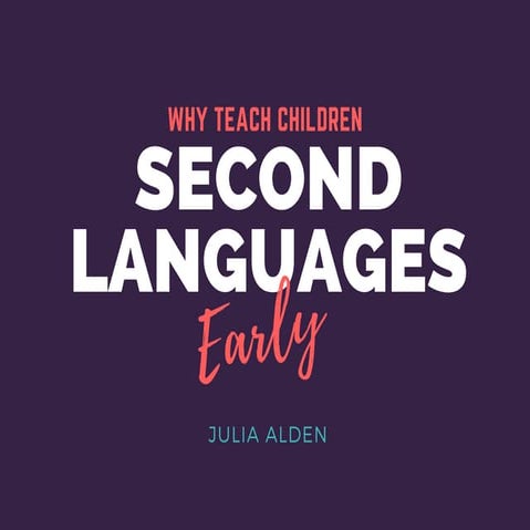 Why Teach Children Second Languages, Early | PPT