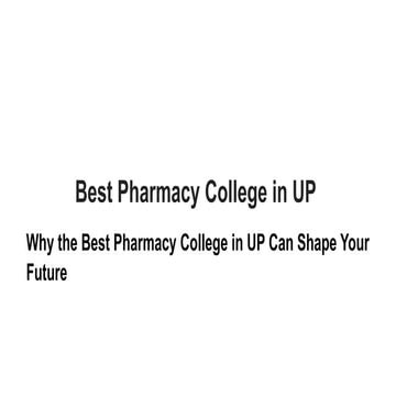 Why the Best Pharmacy College in UP Can Shape Your Future.pptx
