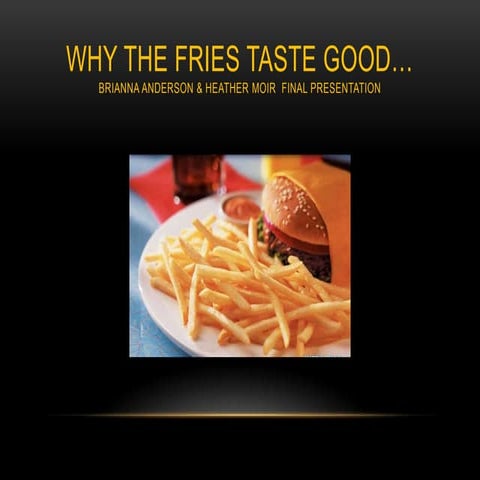 Why the fries taste good | PPTX