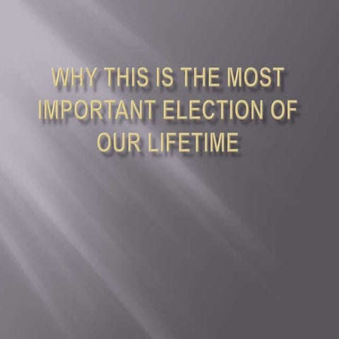Why This Is The Most Important Election | PPTX