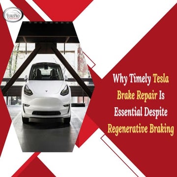 Why Timely Tesla Brake Repair Is Crucial Despite Regenerative Braking ...