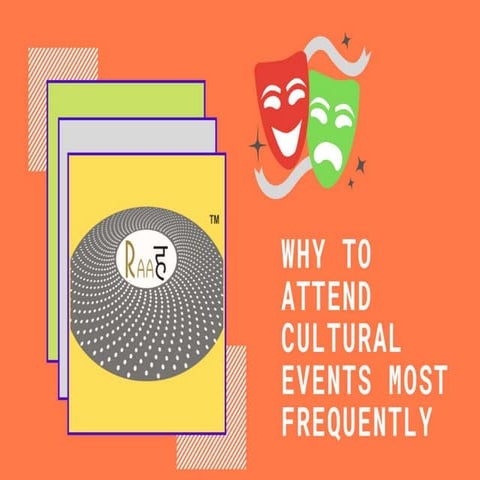 Why to attend cultural events more frequently | PPT