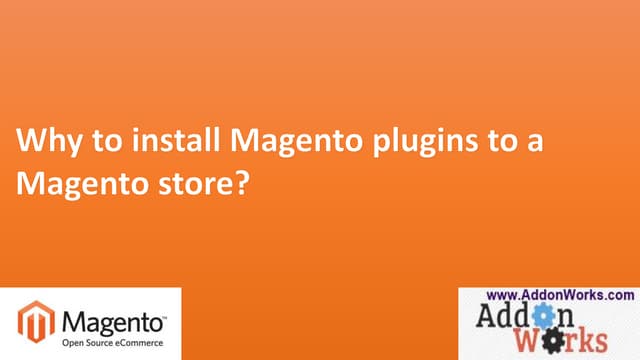 Why To Install Magento Ecommerce Plugins Ppt