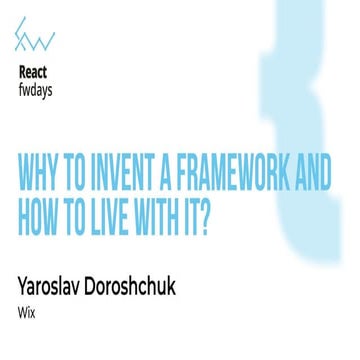 "Why to invent a framework and how to live with it?", Yaroslav Doroshchuk | PPT