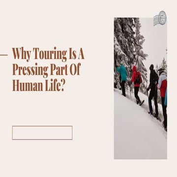 Why Touring Is A Pressing Part Of Human Life | PPT