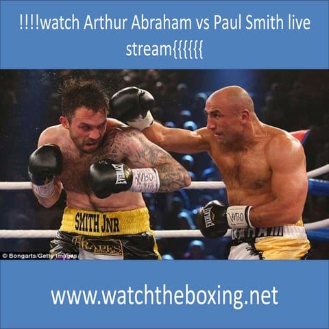 Live arthur abraham vs paul smith stream | PPTX