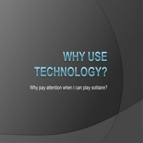 Why use technology | PPT