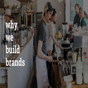 Why we build brands | PPTX | Marketing and Advertising | Business