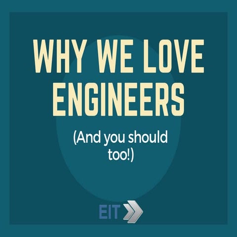 Why We Love Engineers (and you should too!) | PDF