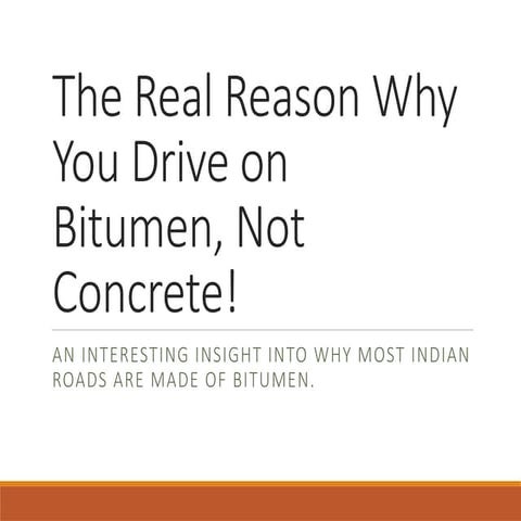 Why we use bitumen roads over concrete roads in india download free ppt ...