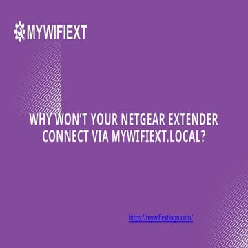 Why Won’t Your Netgear Extender Connect via mywifiext.local (1).pptx