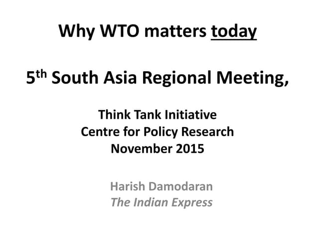 Harish Damodaran, the Indian Express - Why WTO matters today | PPT Harish Damodaran, the Indian Express - Why WTO matters today | PPT