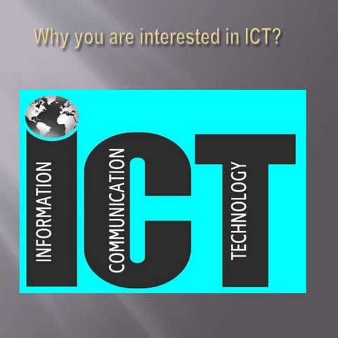 Why you are interested in ict | PPTX