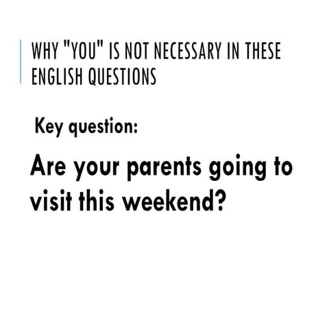 Why_you_is_not_necessary_in_English_questions.pptx