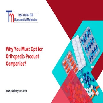 Why You Must Opt for Orthopedic Product Companies.pdf
