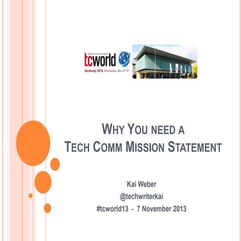 Weber, Kai - Why you need a tech comm mission statement - tekom 131107 | PPT