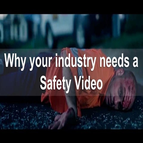 Why your industry needs a safety video | PPTX