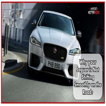Why your Jaguar is not Shifting Smoothly on the Road | PPTX