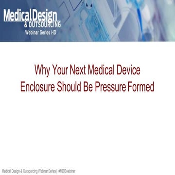 Your Next Medical Device Enclosure Should Be Pressure Formed | PPT