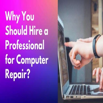 Why You Should Hire a Professional for Computer Repair? | PPT