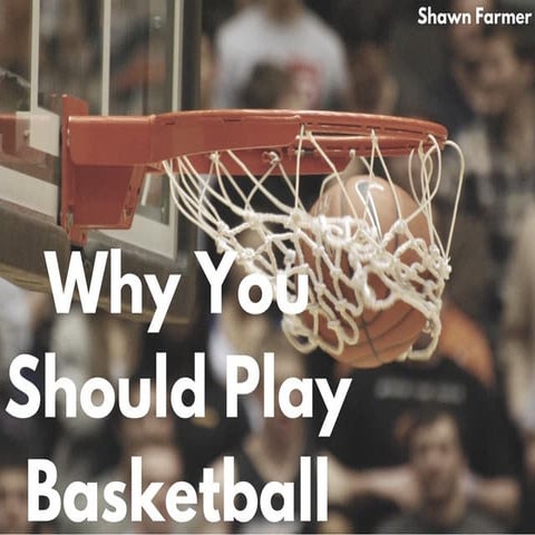 Why You Should Play Basketball | PDF