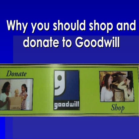 Why You Should Shop And Donate To Goodwill | PPT | Non-Profit ...