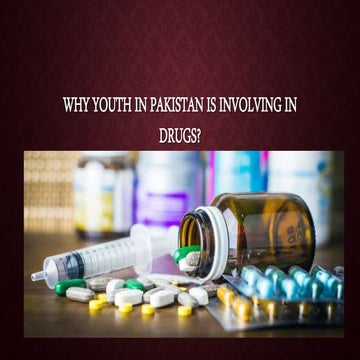 Why Youth in Pakistan Is Involving in Drugs? | PPTX