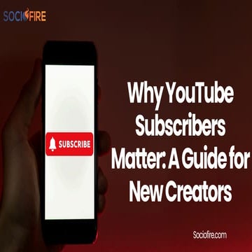Why YouTube Subscribers Matter A Guide for New Creators.pdf