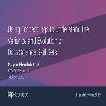 WIA 2019 - Using Embeddings to Understand the Variance and Evolution of Data Science Skill Sets ...