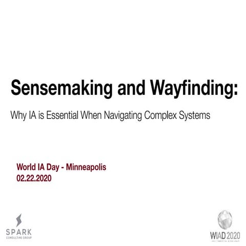 Sensemaking & Wayfinding: Why IA is Essential When Navigating Complex Systems | PPT