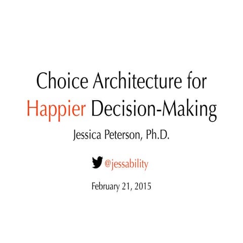 WIAD Chicago 2015: Choice Architecture for Happier Decision-Making | PPT