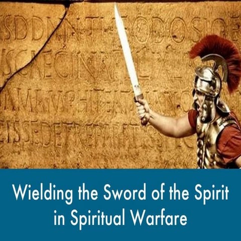 Wielding the Sword of the Spirit in Spiritual Warfare | PPTX