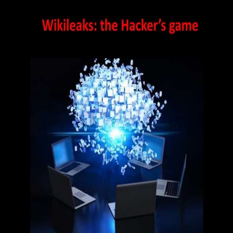 Wikileaks: the hacker's game | PPTX | Internet | Computing