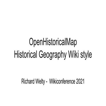 OpenHIstoricalMap - HIstorical Geography Wiki Style | PPT