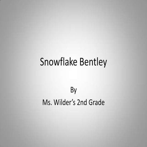 Wilder Snowflake Bentley | PPTX