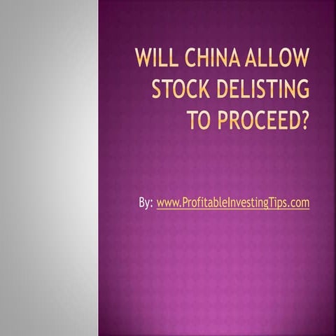 Will China Allow Stock Delisting to Proceed? | PPT