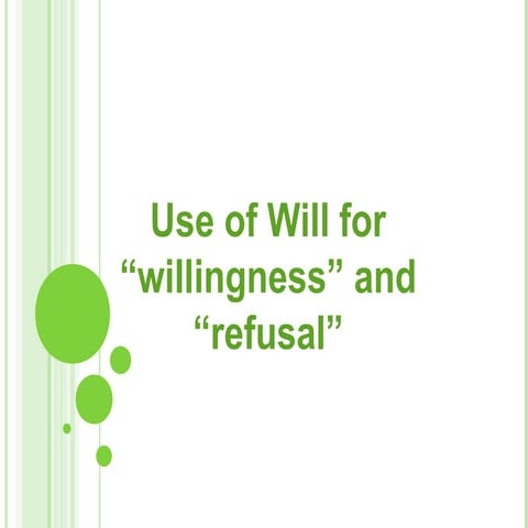Will for willingness and refusal | PPT