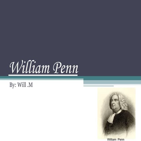 William penn and the beginning of pennsylvania | PPTX
