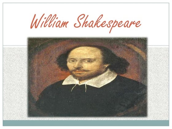 The Life of William Shakespeare | PPTX | Theater | Fine Art